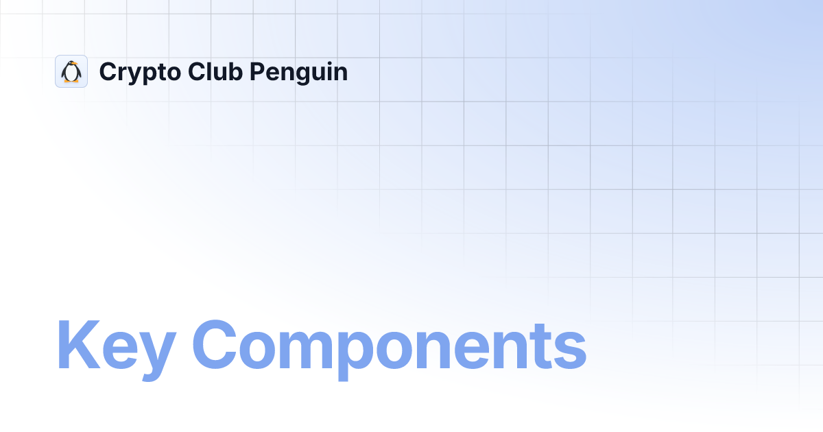 Key Components | Crypto Club Penguin